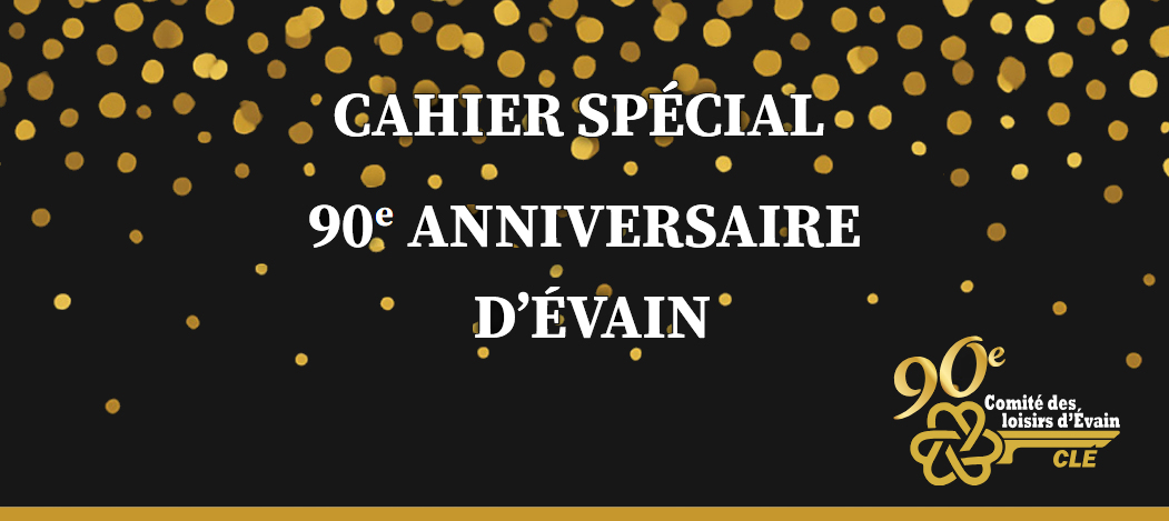 Cahier spécial - 90e anniversaire d'Évain | Nouvelles | Journal ...